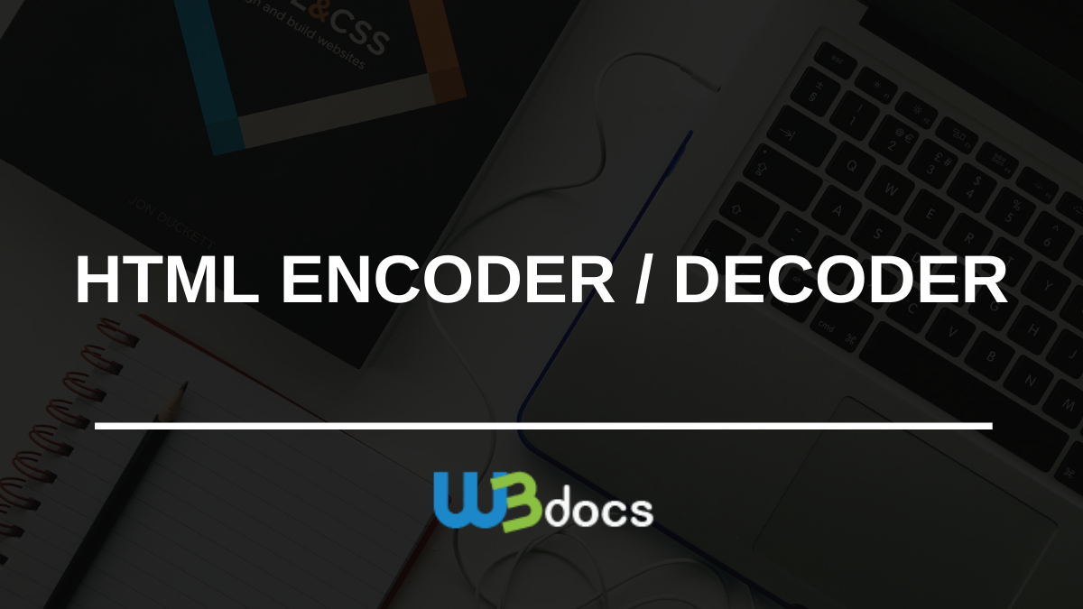 Codificador HTML - Codificar y Decodificar Código HTML en Línea | W3docs